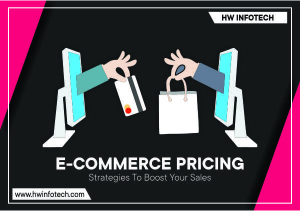 E-Commerce pricing strategies to boost your sales - HW Infotech